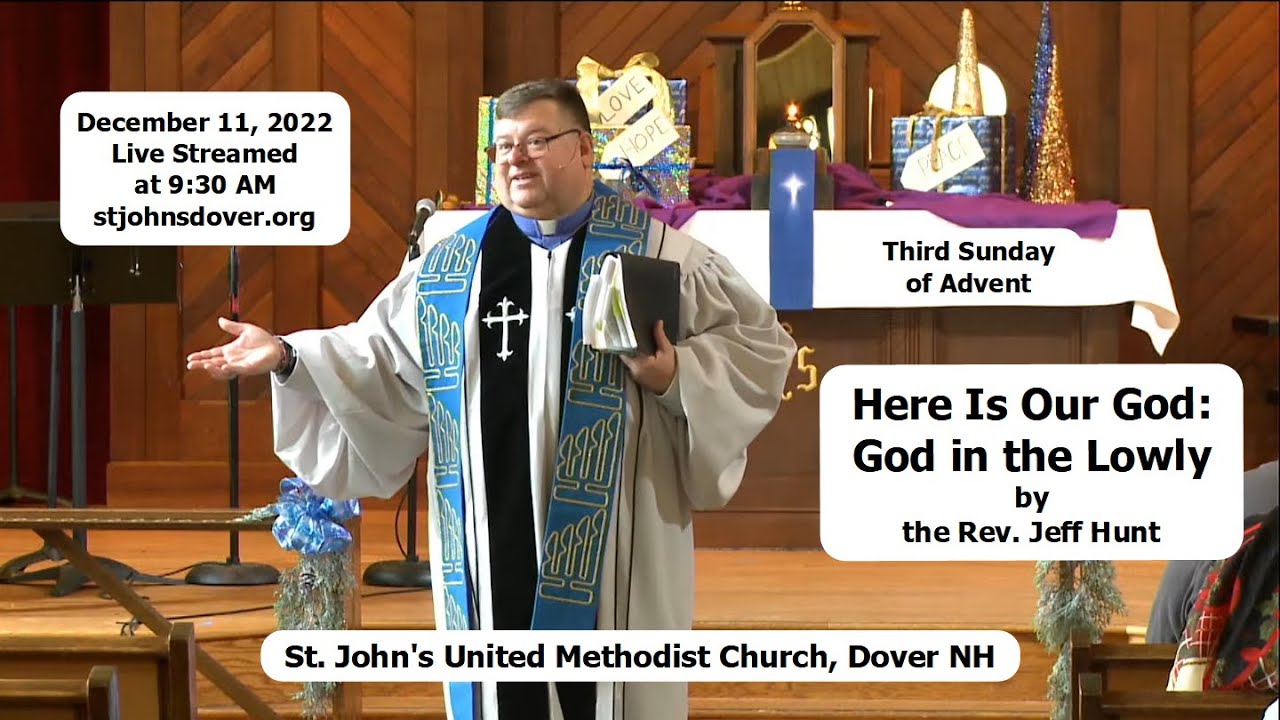 12/11/2022 "Here Is Our God: God in the Lowly" by The Rev. Jeff Hunt ...