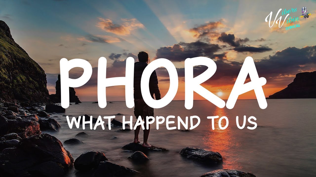 Phora - What Happened To Us (Lyrics) - YouTube