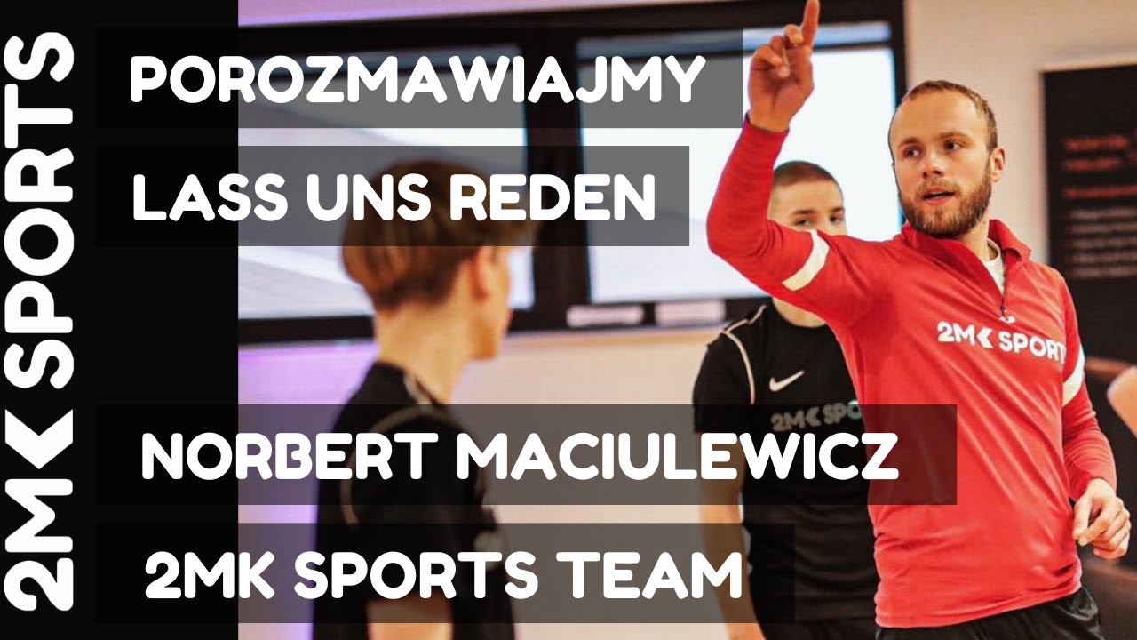 Porozmawiajmy/Lass uns reden: Norbert Maciulewicz 2MK Sports Team 🇵🇱 ...