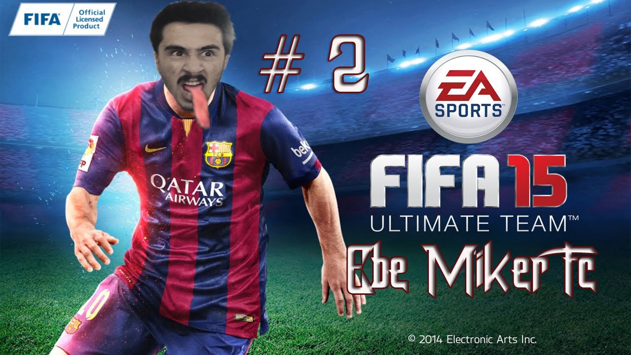FIFA 15 ULTIMATE TEAM - EBE MİKER FC #2 - YouTube