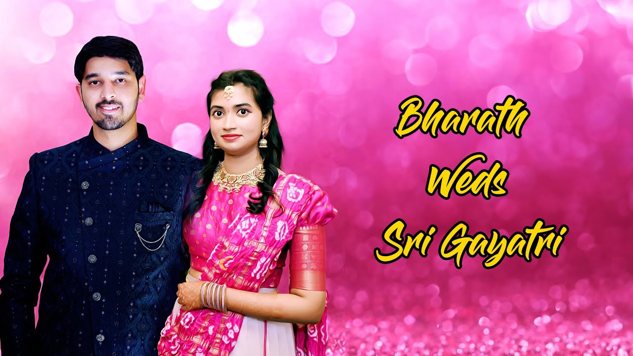BHARATH Weds SRI GAYATRI WEDDING - YouTube