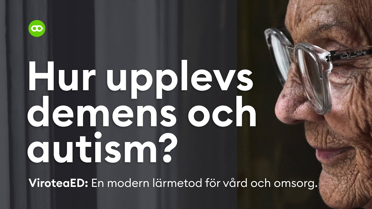 Hur upplevs demens och autism? | ViroteaED - VR-utbildning i bemötande ...