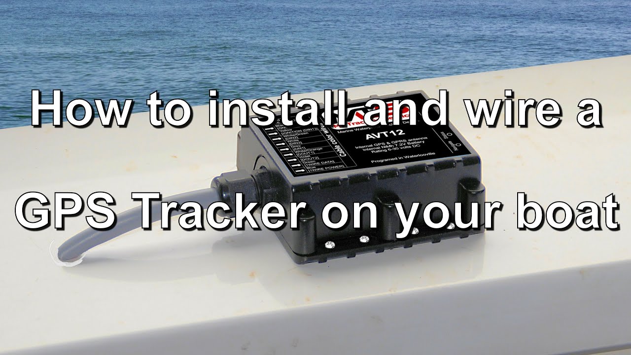 Installing a GPS Tracker on a vessel including location and wiring ...