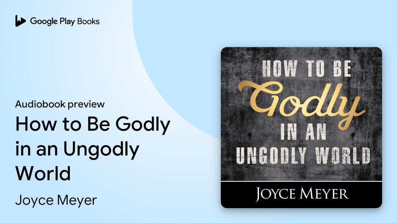 How to Be Godly in an Ungodly World by Joyce Meyer · Audiobook preview ...
