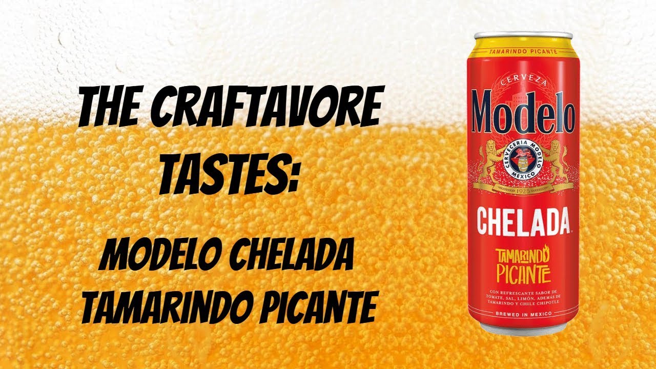 Beer Review | Modelo Chelada Tamarino Picante (Ready to Drink Michelada ...