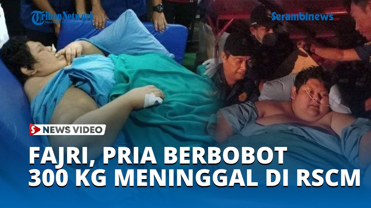 Muhammad Fajri, Pria Asal Tangerang Berbobot 300 Kg Meninggal di RSCM - YouTube