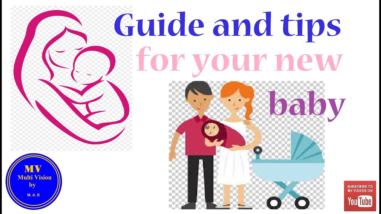 GUIDE AND TIPS FOR YOUR NEW BABY - YouTube