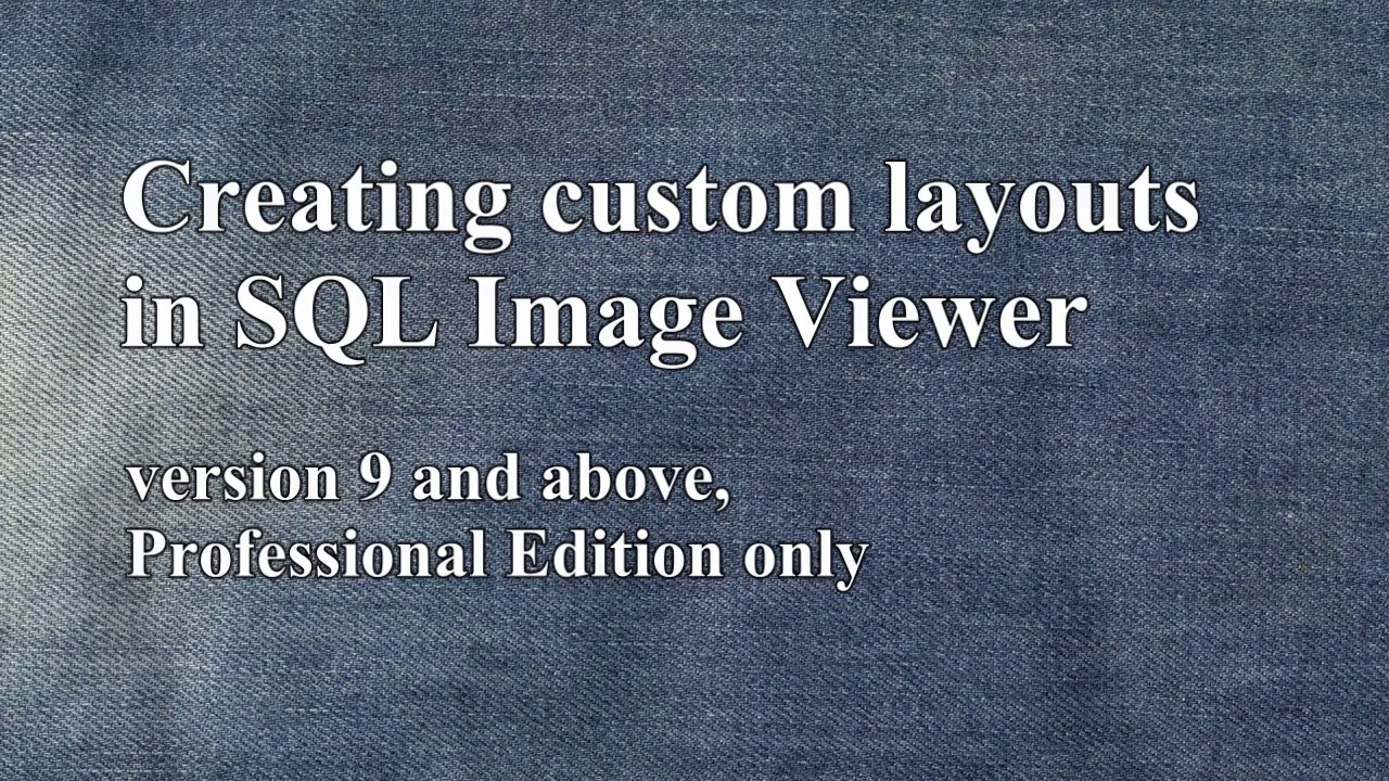 Custom layouts in SQL Image Viewer - YouTube