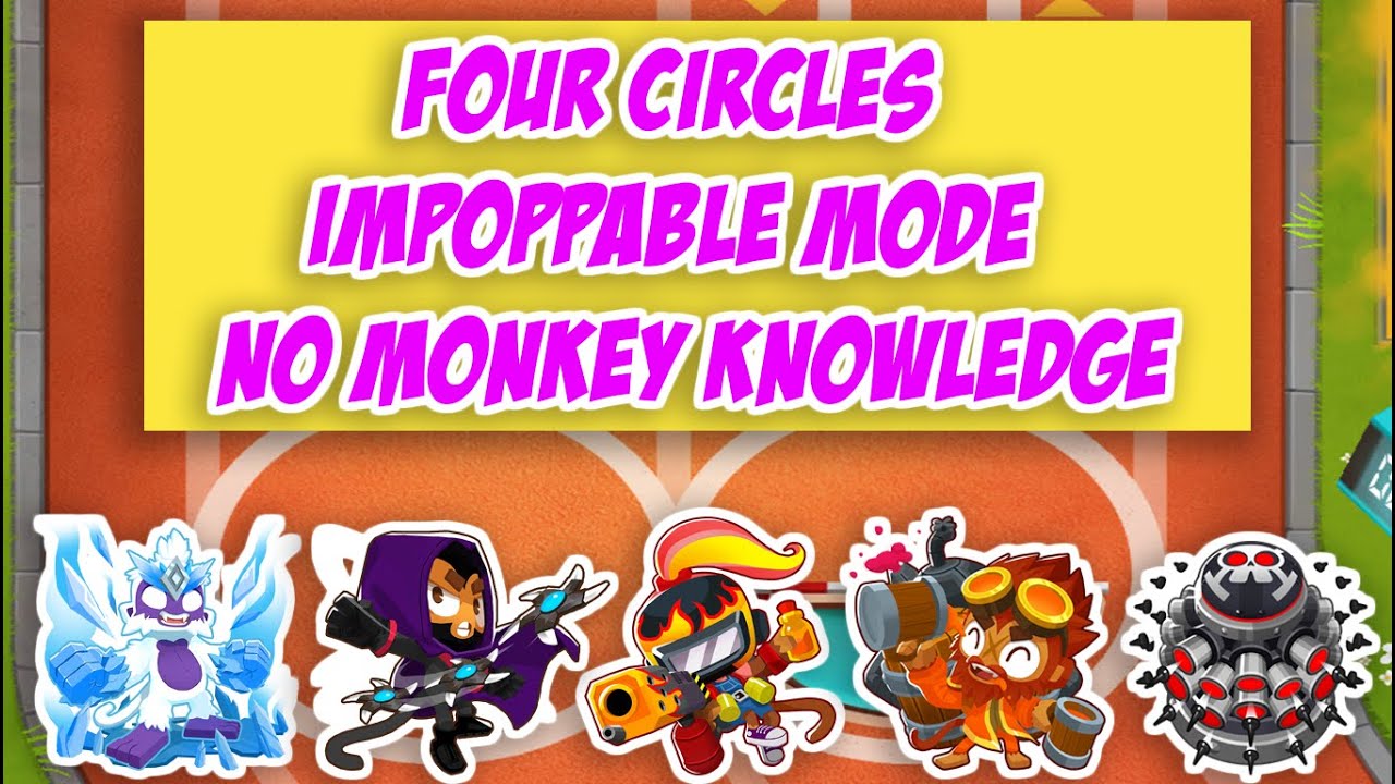Bloons TD 6 - Four Circles - Impoppable Mode - No Monkey Knowledge ...
