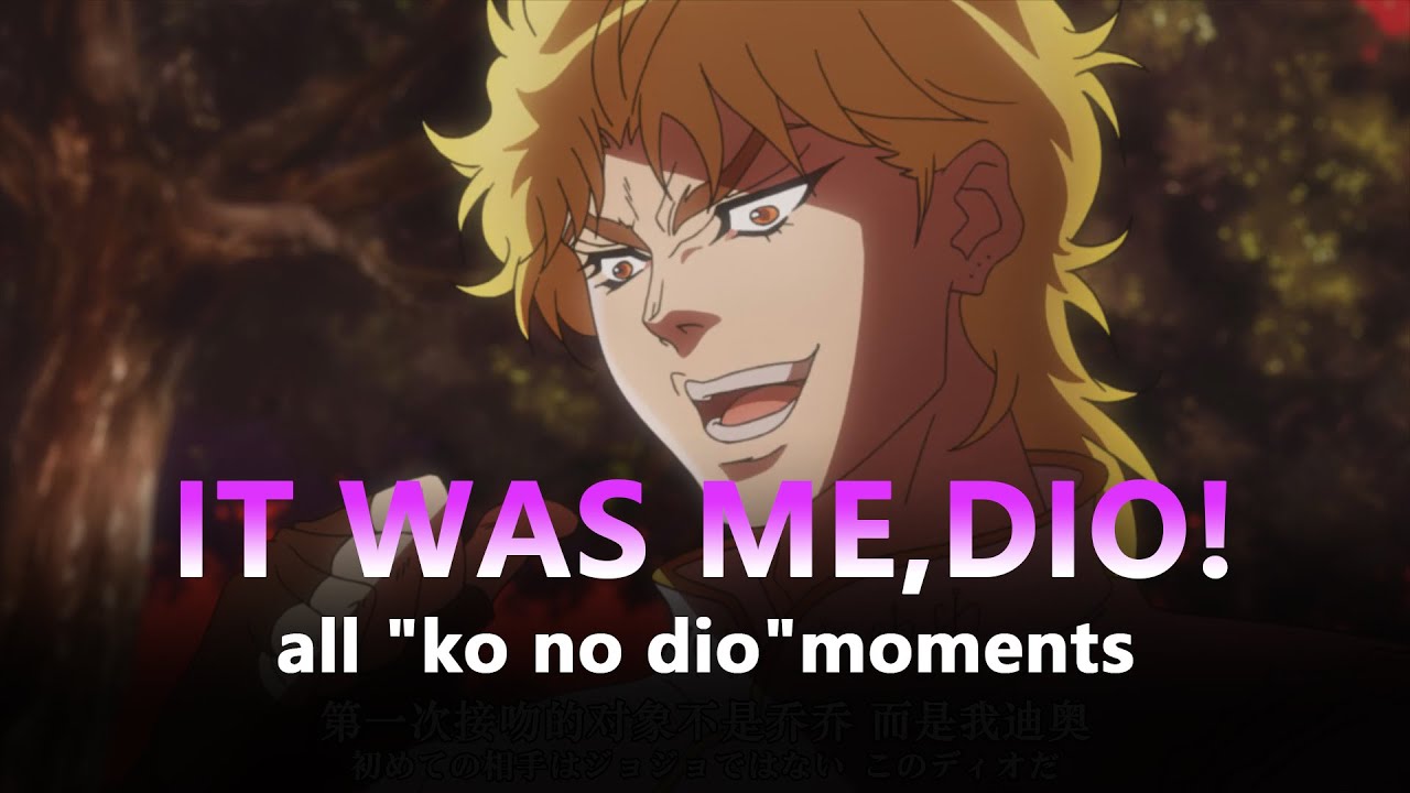 IT WAS ME, DIO—all "ko no dio"moments|JoJo's Bizarre Adventure - YouTube