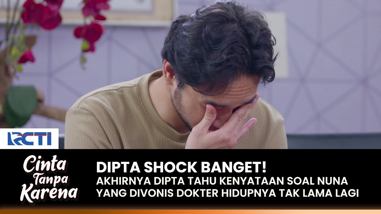 DIPTA SHOCK! Mengetahui Kondisi Nuna Membuat Dipta Menangis | CINTA TANPA KARENA | EPS 452 (1/3 ...