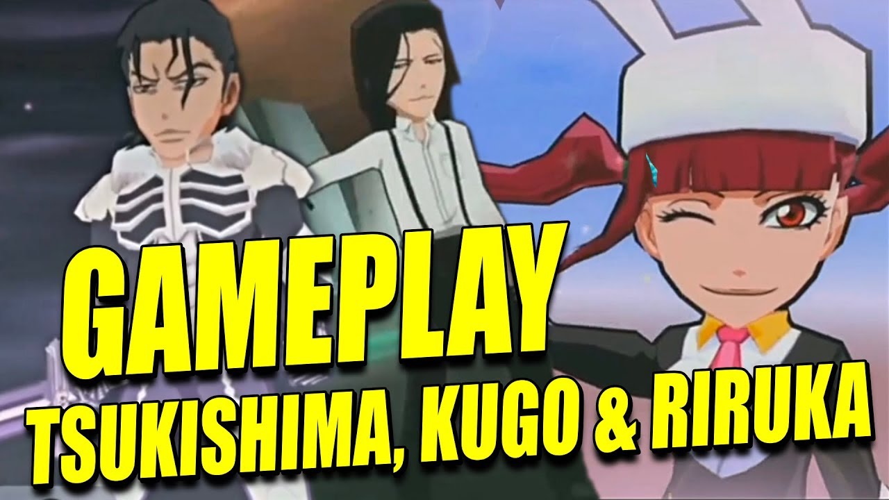 RIRUKA, TSUKISHIMA and GINJO GAMEPLAY NEW FULLBRING CHARACTERS Bleach ...