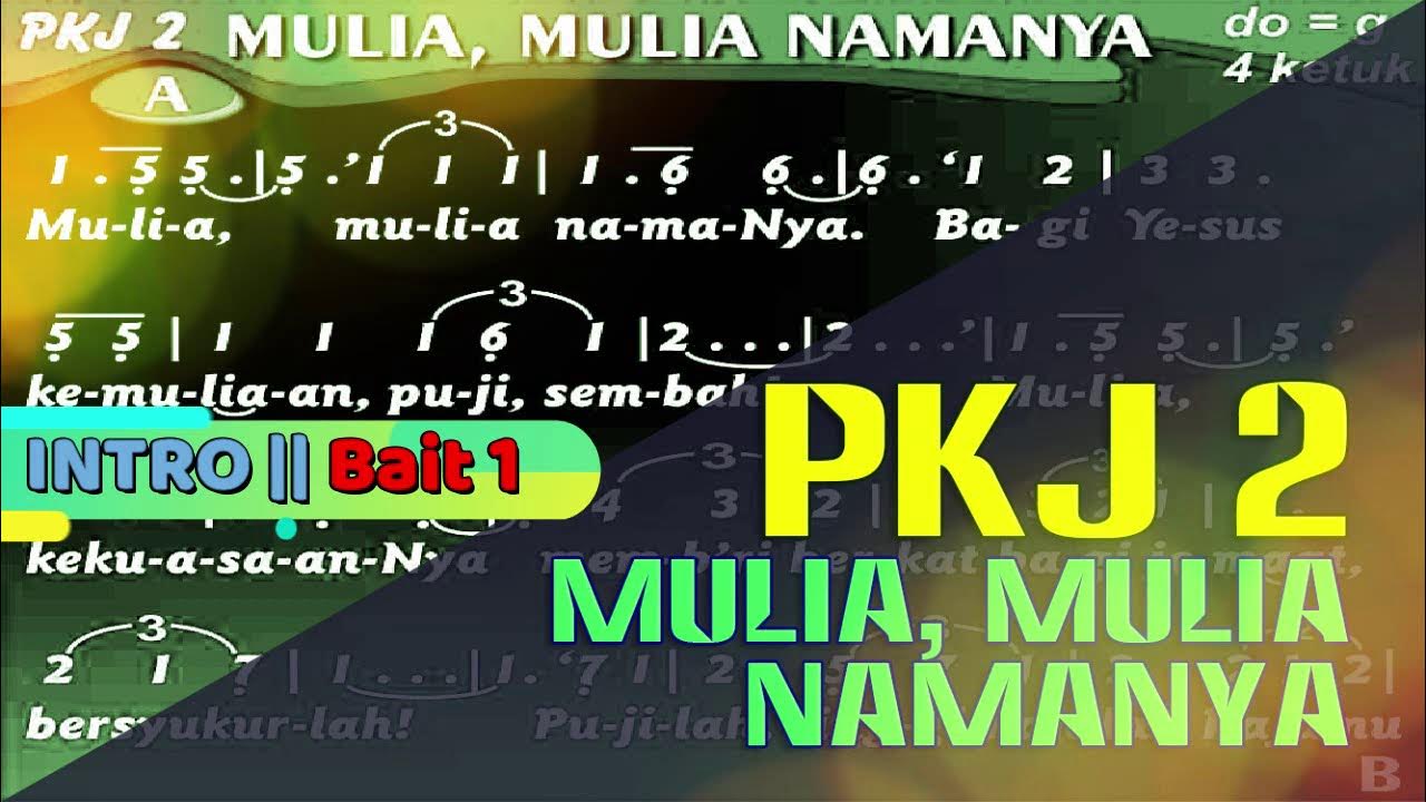 PKJ 2 - MULIA, MULIA NAMANYA - YouTube