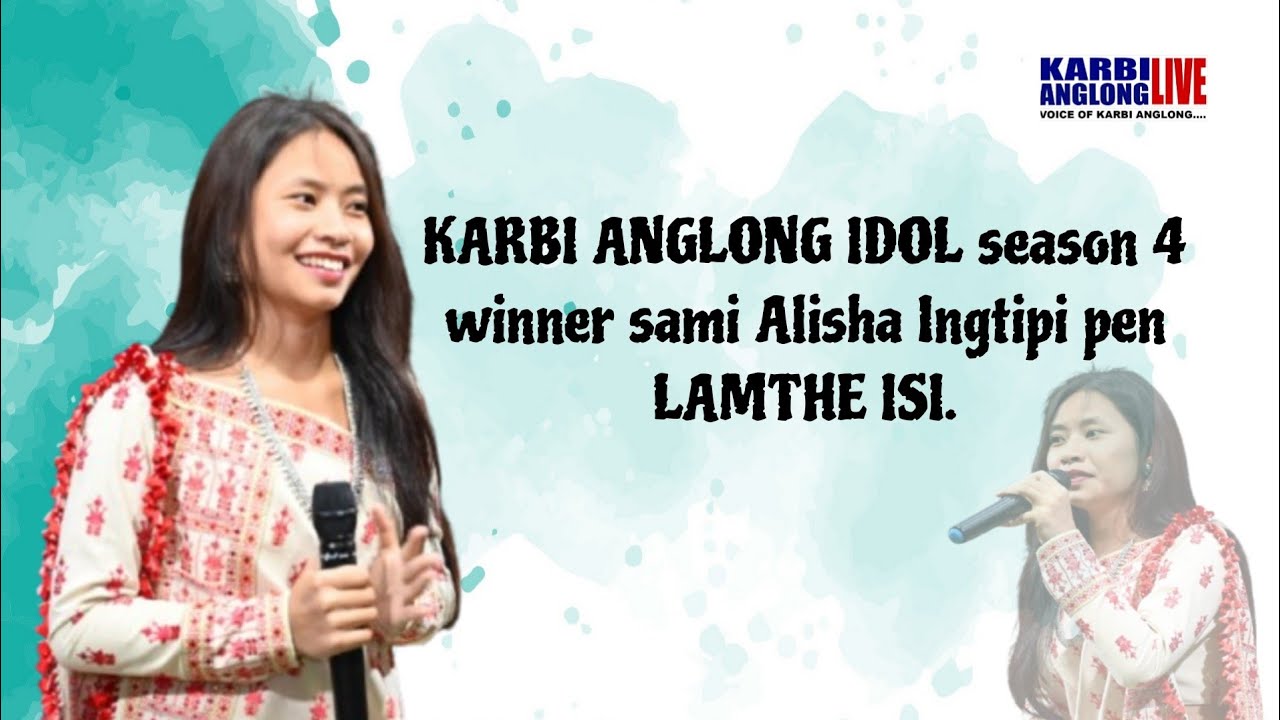 KARBI ANGLONG IDOL season 4 winner sami Alisha Ingtipi pen LAMTHE ISI. - YouTube