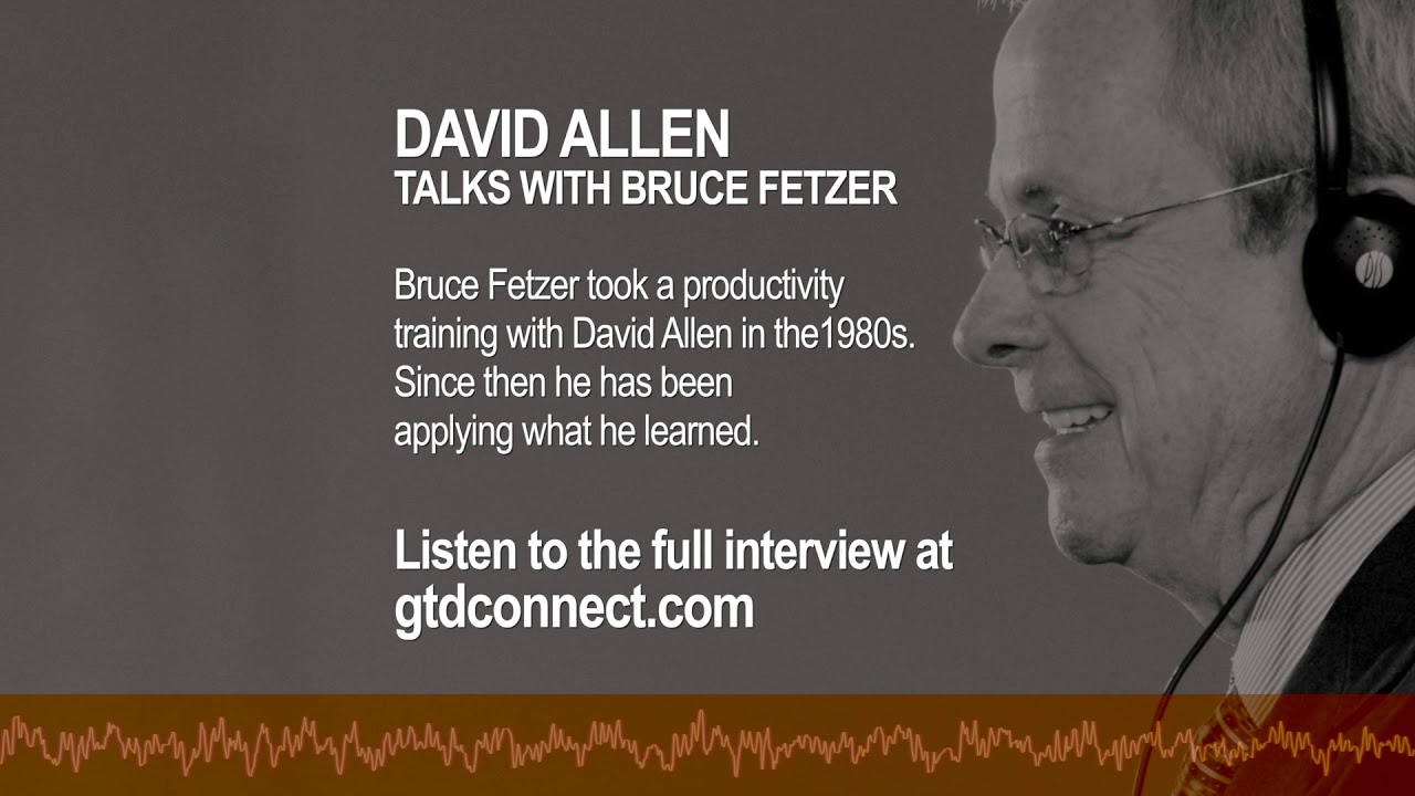 David Allen talks to Bruce Fetzer | GTD® - YouTube