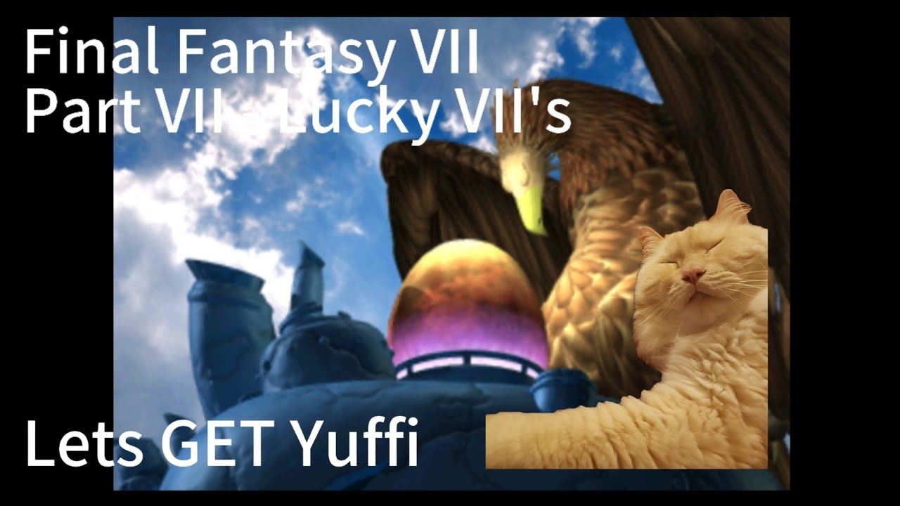 Final Fantasy VII Part Seven - Almost Lucky VII's - Let's Get Yuffi ...