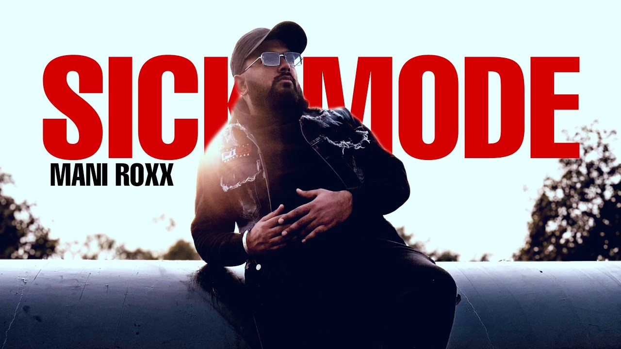 Mani Roxx | Sick Mode | Official Rap Song 2023 - YouTube