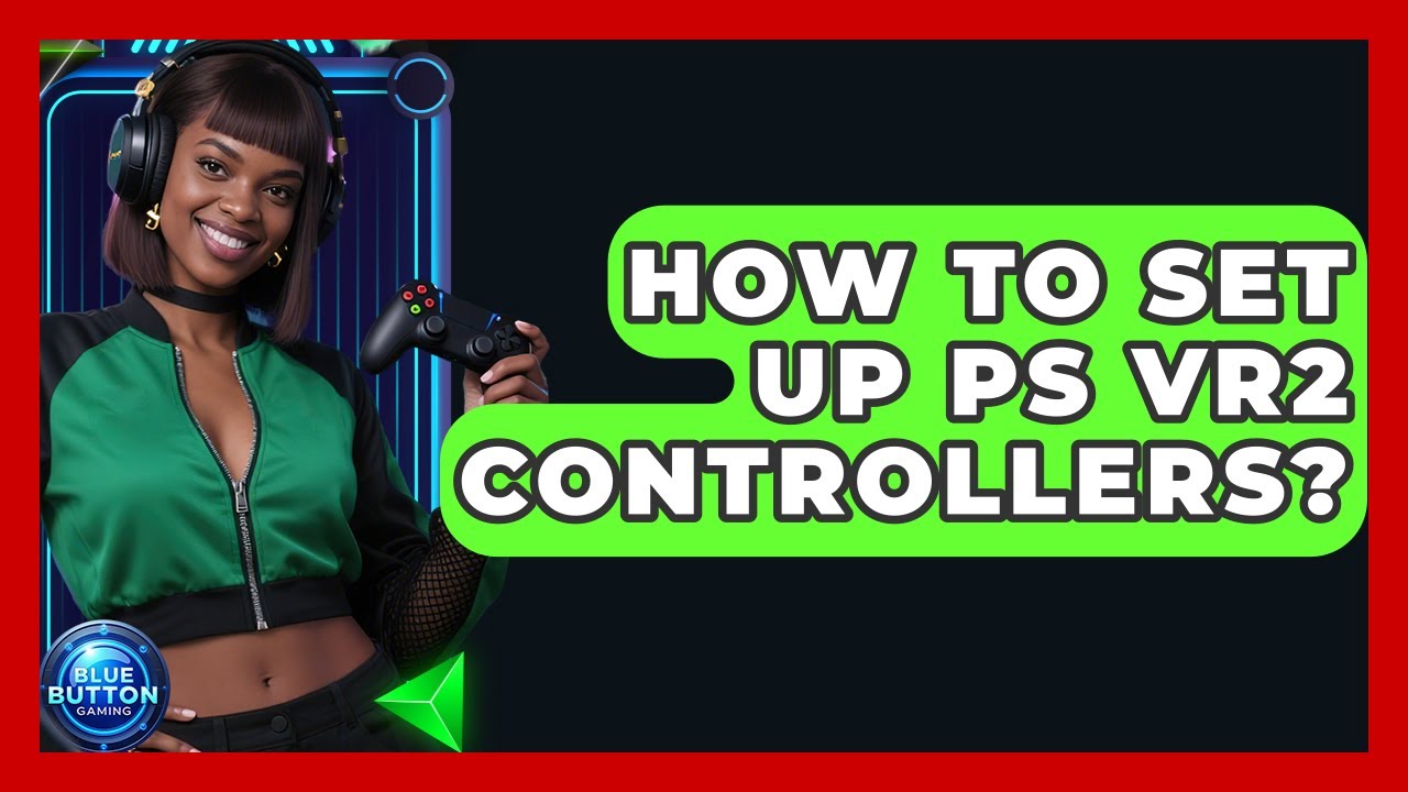 How To Set Up PS VR2 Controllers? - Blue Button Gaming - YouTube