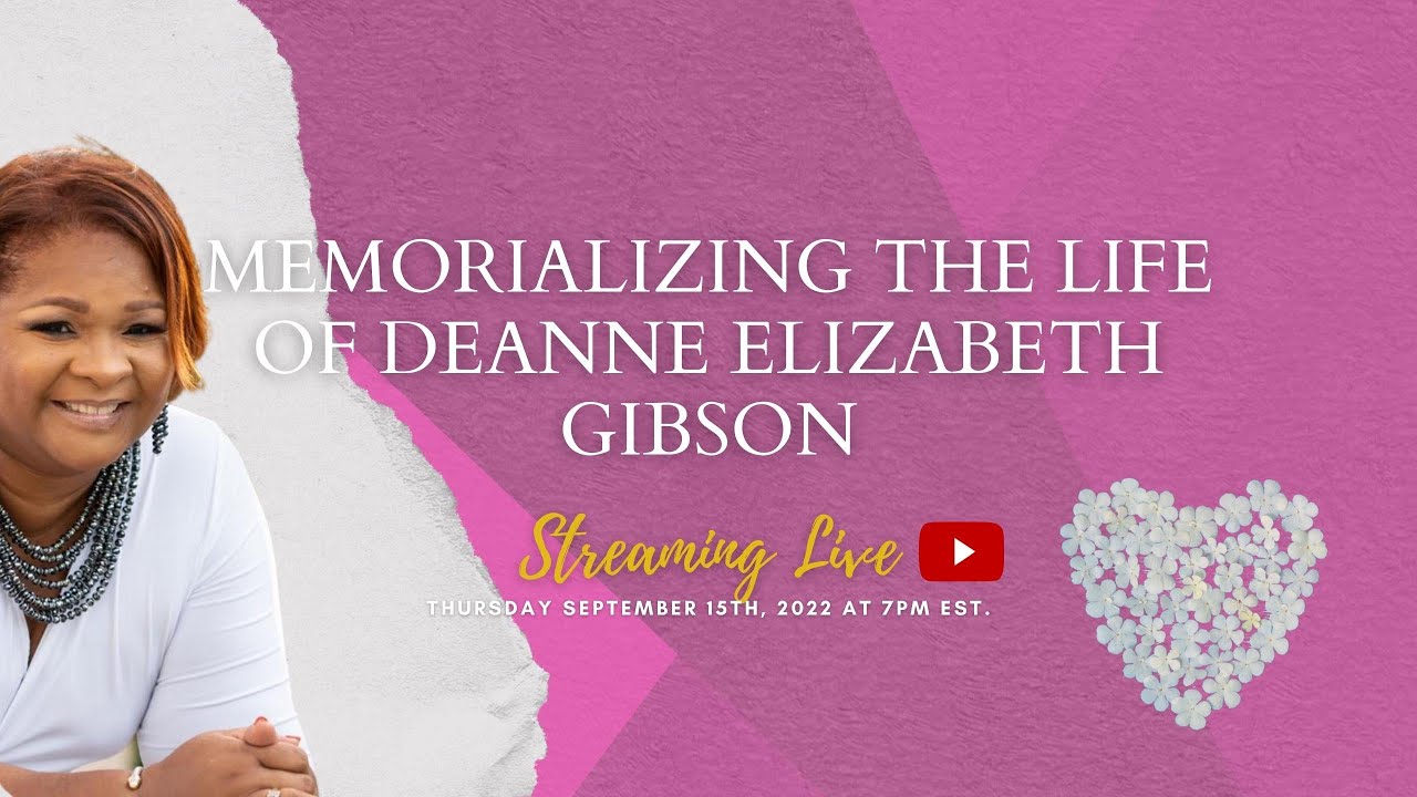 Memorializing the Life and Legacy of DeAnne Elizabeth Gibson. - YouTube