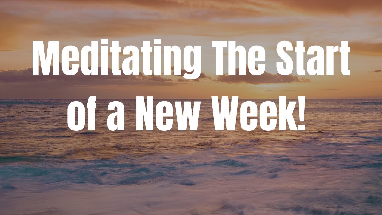 Meditation Start a Fresh Week - YouTube