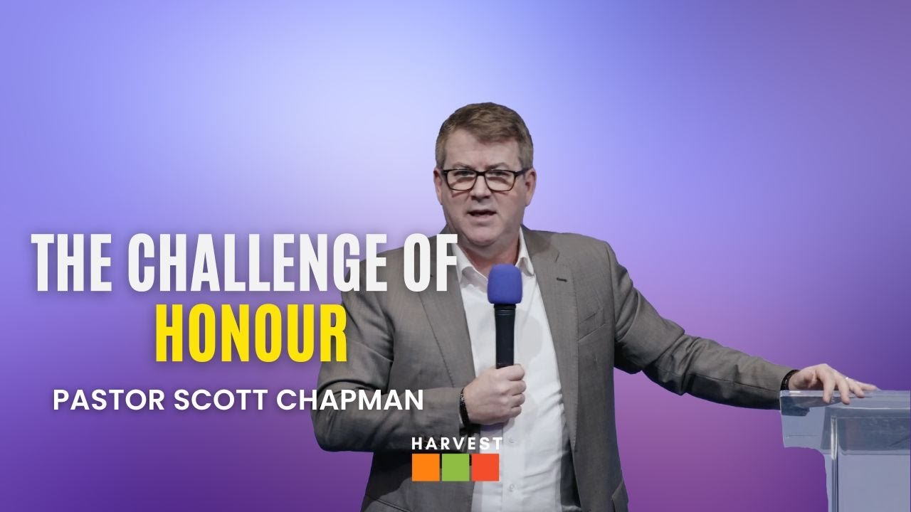 The Challenge of Honour | Pastor Scott Chapman - YouTube