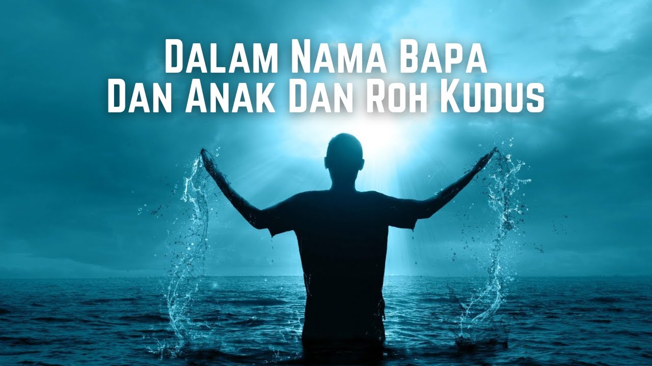 Dalam Nama Bapa dan Anak dan Roh Kudus - 18 Feb 2023 - Willmore ...