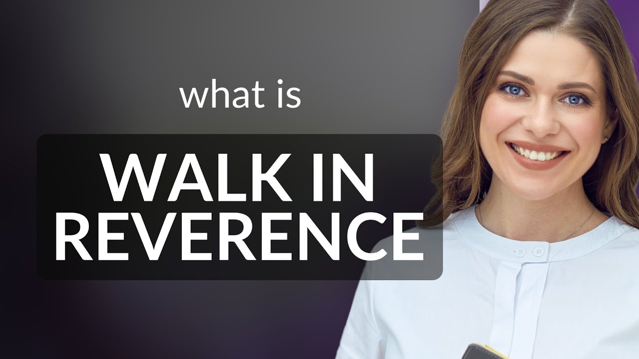 Understanding the Phrase "Walk in Reverence" - YouTube