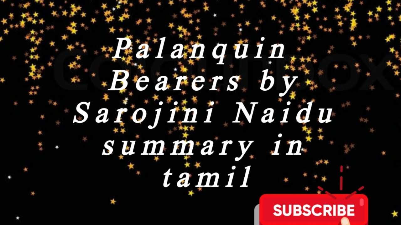Palanquin bearers by Sarojini Naidu summary in tamil - YouTube