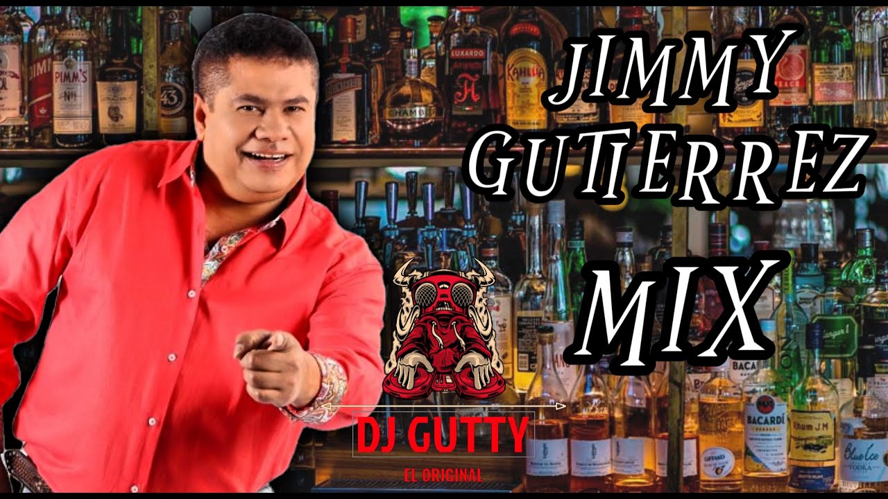 MIX JIMMY GUTIERREZ - PA LAS QUE SEA - ME BEBI LO DEL MERCADO - UN ...
