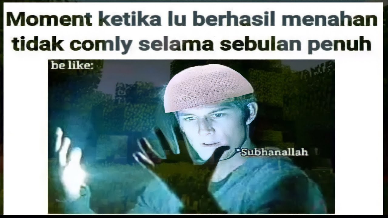 Momen ketika lu berhasil menahan tidak comly selama 1 bulan penuh Meme ...