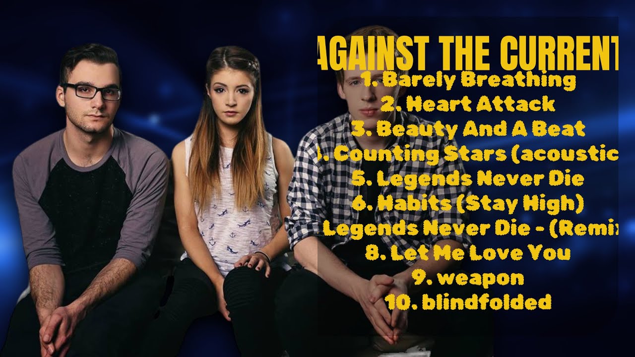 Against The Current-Hits that resonated with listeners-Superior Hits ...