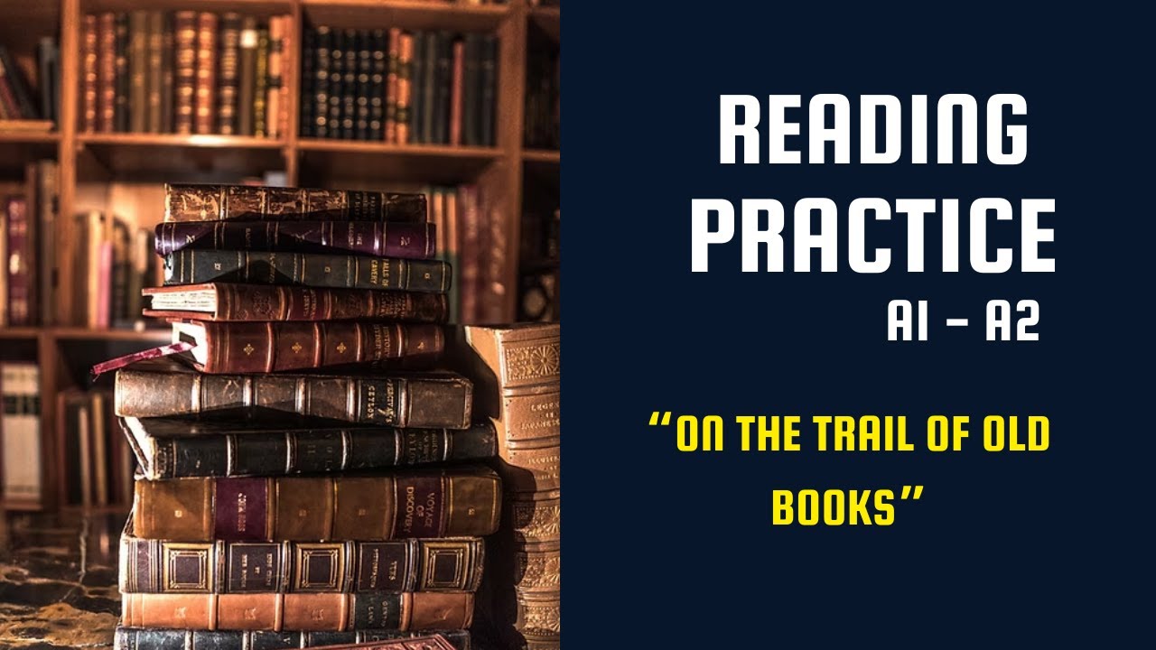 Reading Practice | A1- A2 | On the Trail of Old Books - YouTube