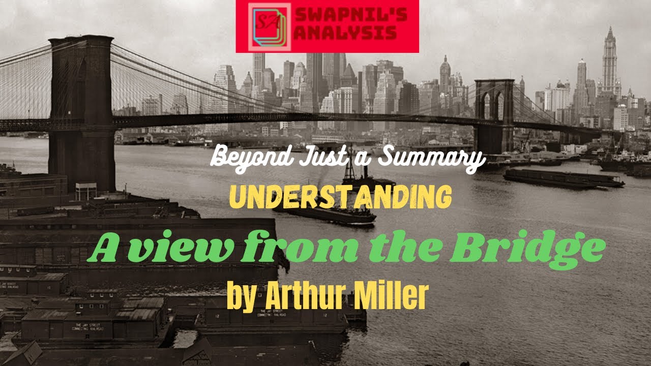 Part-I Understanding "A View from the Bridge" by Arthur Miller/@Swapnil ...