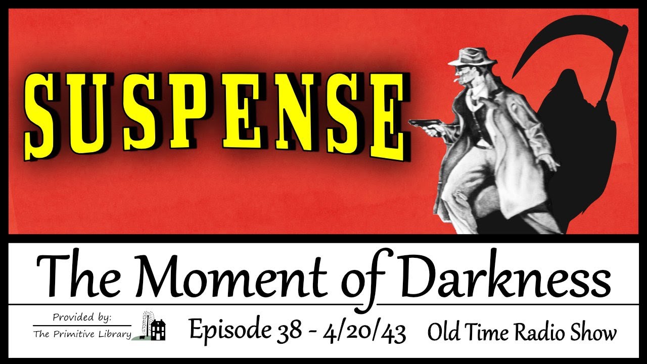 Suspense The Moment of Darkness Episode 38, 1940s Mystery Old Time ...
