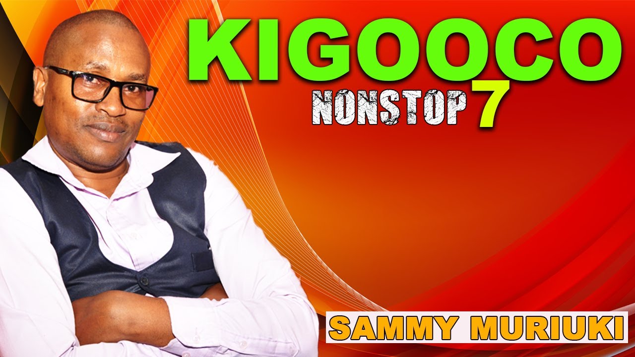 Kigooco non-stop 7 By SAMMY MURIUKI - YouTube