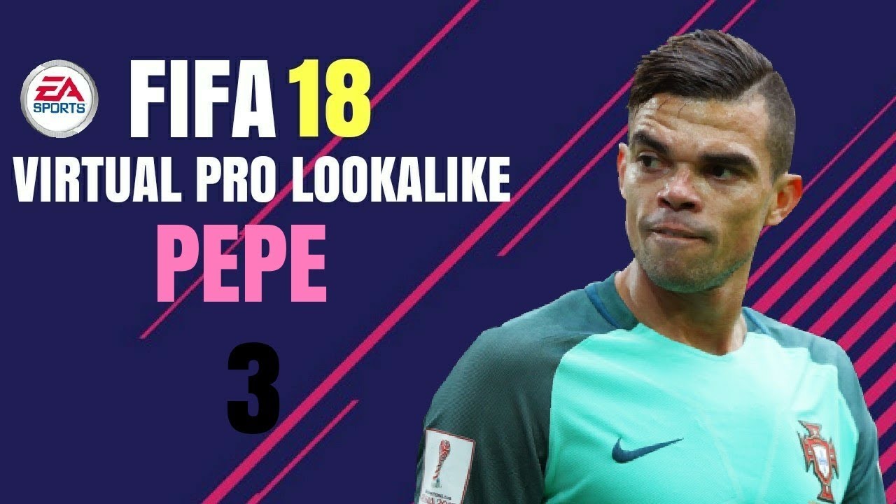 FIFA 18 | VIRTUAL PRO LOOKALIKE TUTORIAL - PEPE - YouTube