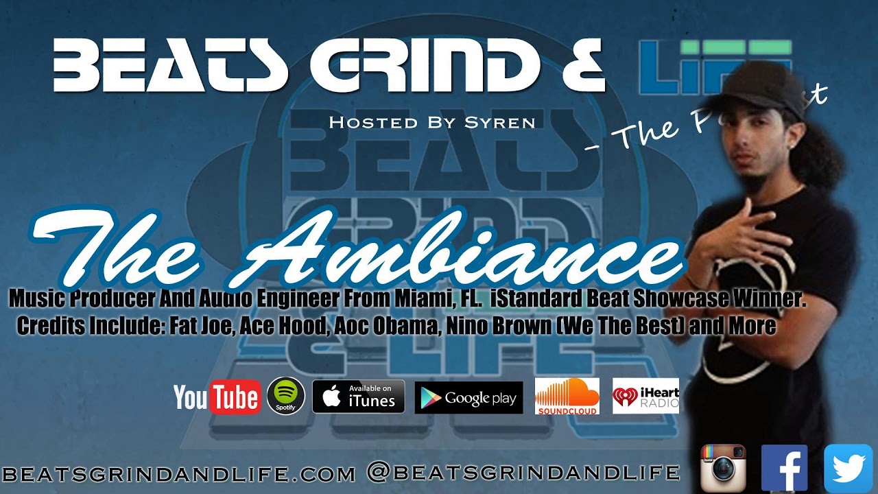 Beats Grind & Life Podcast Episode 082 The Ambiance - YouTube