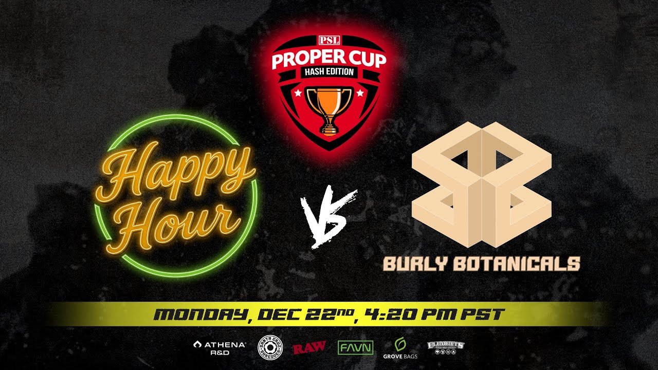 Proper Cup - Hash Bracket: Happy Hour vs Burly Botanicals - YouTube