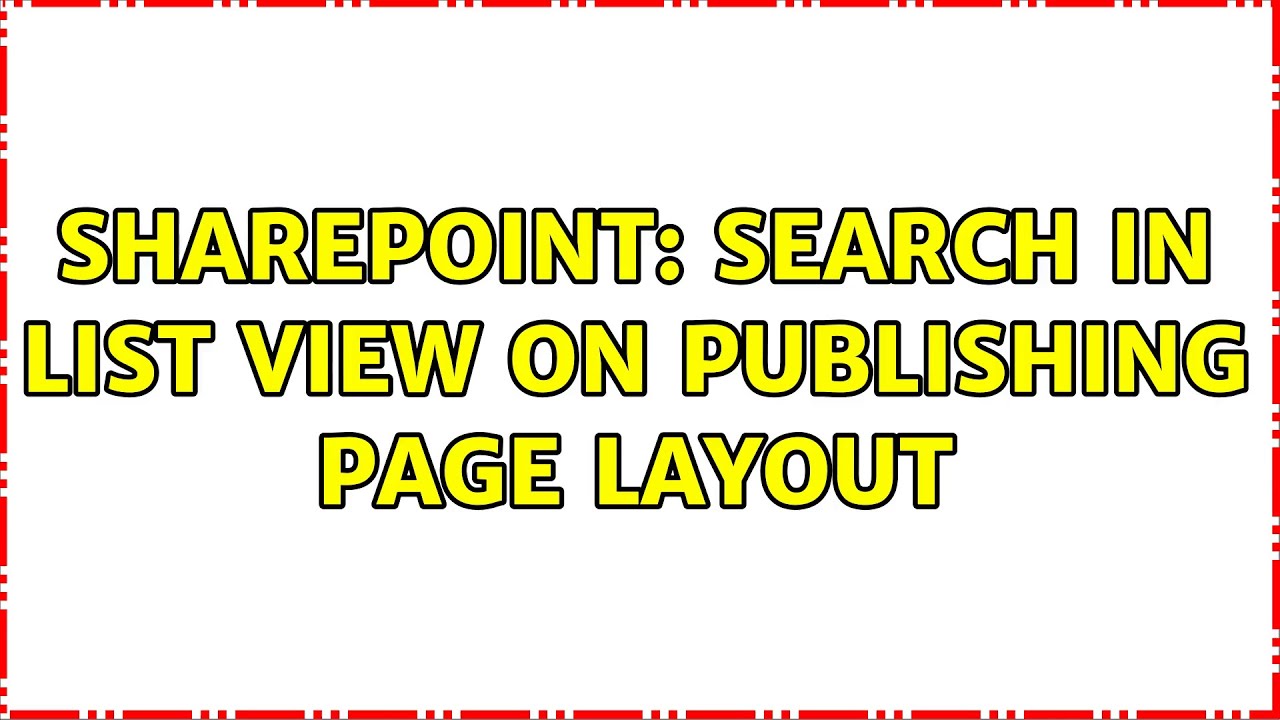 Sharepoint: Search in List view on publishing page layout (4 Solutions ...