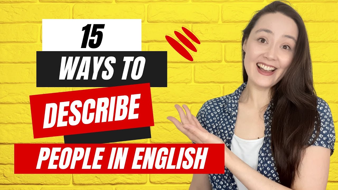 15 WAYS TO DESCRIBE PEOPLE IN ENGLISH - English Vocabulary Lesson - YouTube