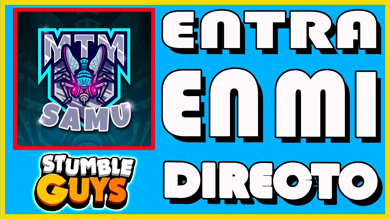 🥇 MTM SAMU YT ENTRA EN MI DIRECTO de STUMBLE GUYS 👍 JUEGA CON NOSTROS Y ...