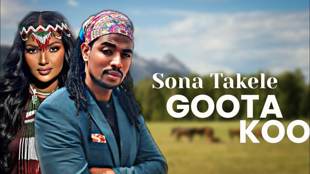 Sona Takele - GOOTA KOO - New Ethiopian Afan Oromo Music Video 2025 ...