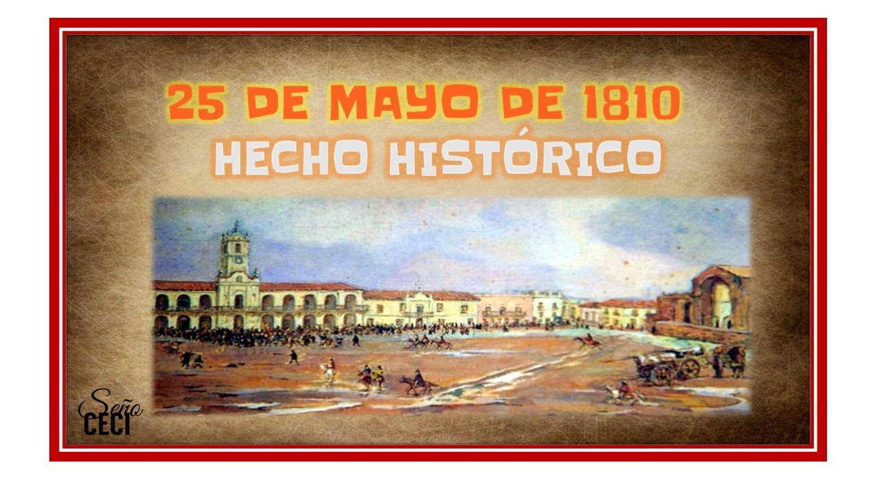 ¿QUÉ PASÓ EL 25 DE MAYO DE 1810? Relato del hecho histórico # ...