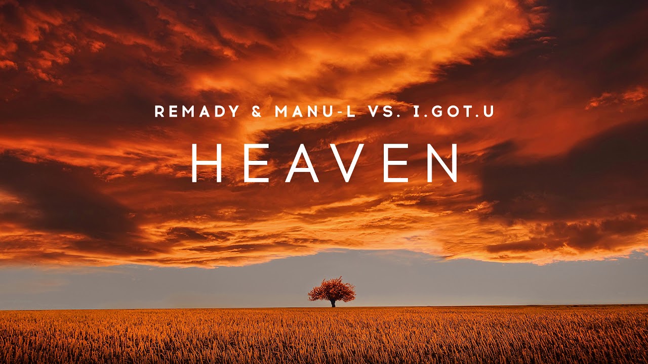 Remady & Manu-L vs. I.GOT.U - Heaven - YouTube