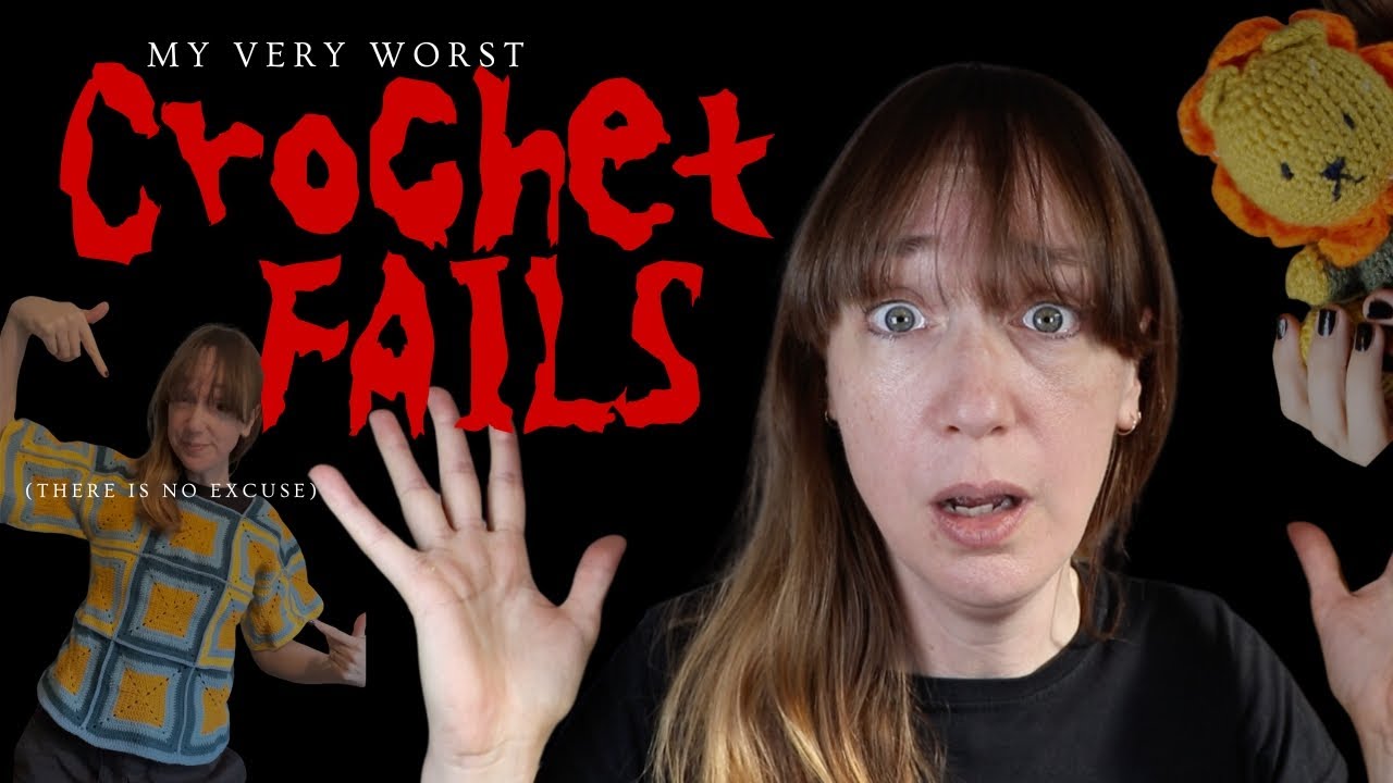 My 15 WORST Crochet FAILS - YouTube