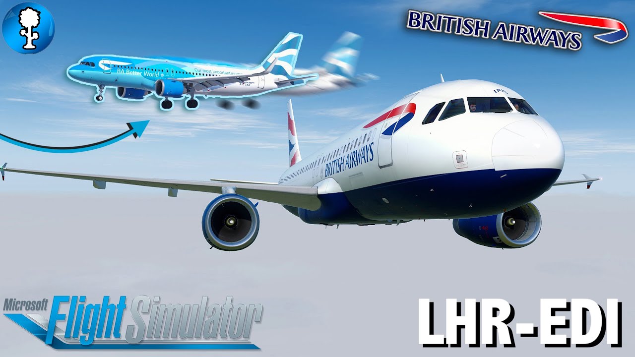 LIVE BRITISH AIRWAYS A320N Heathrow - Edinburgh FULL FLIGHT - Microsoft ...