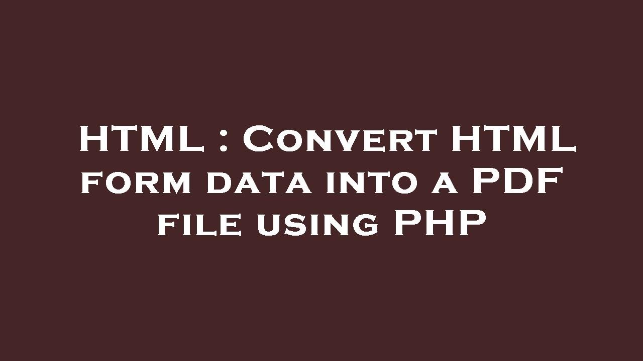 Html Convert Html Form Data Into A Pdf File Using Php Youtube 9440