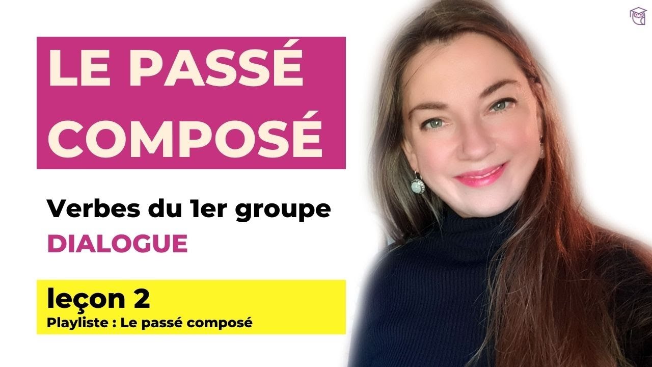 DIALOGUE "Comment parler au passé", le passé composé avec avoir, leçon ...