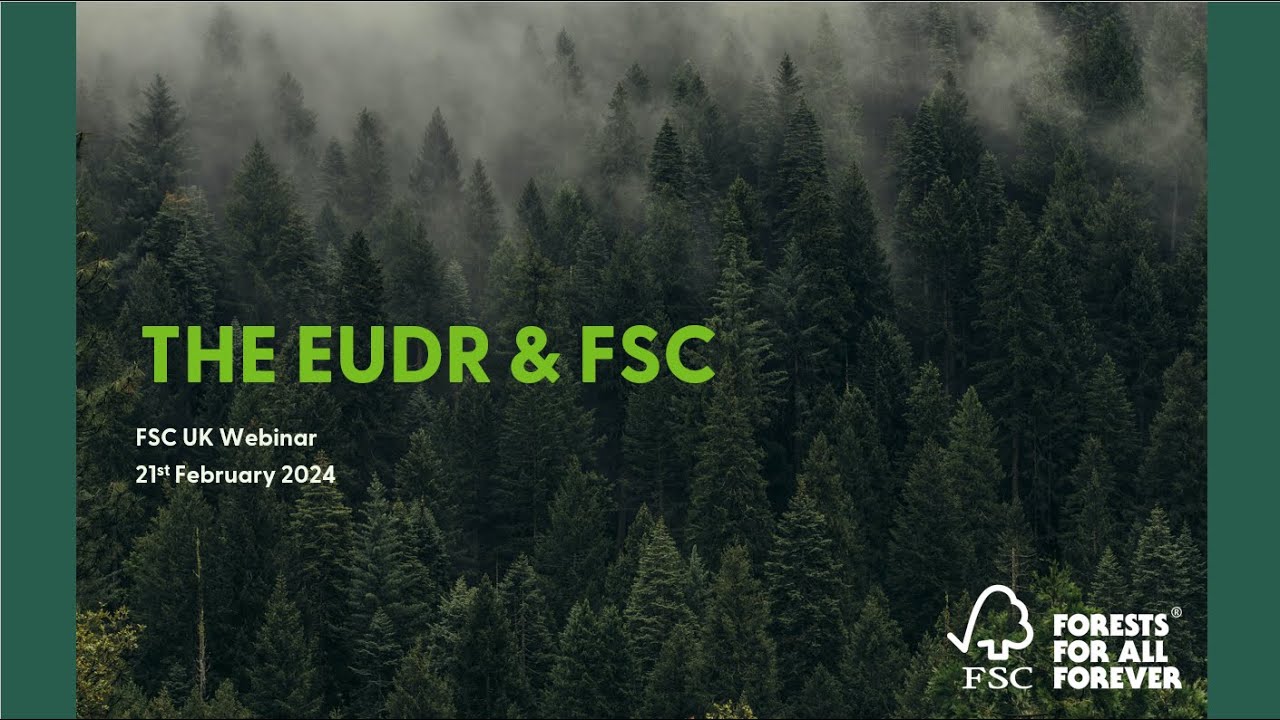 The EUDR & FSC - FSC UK webinar 21.02.24 - YouTube