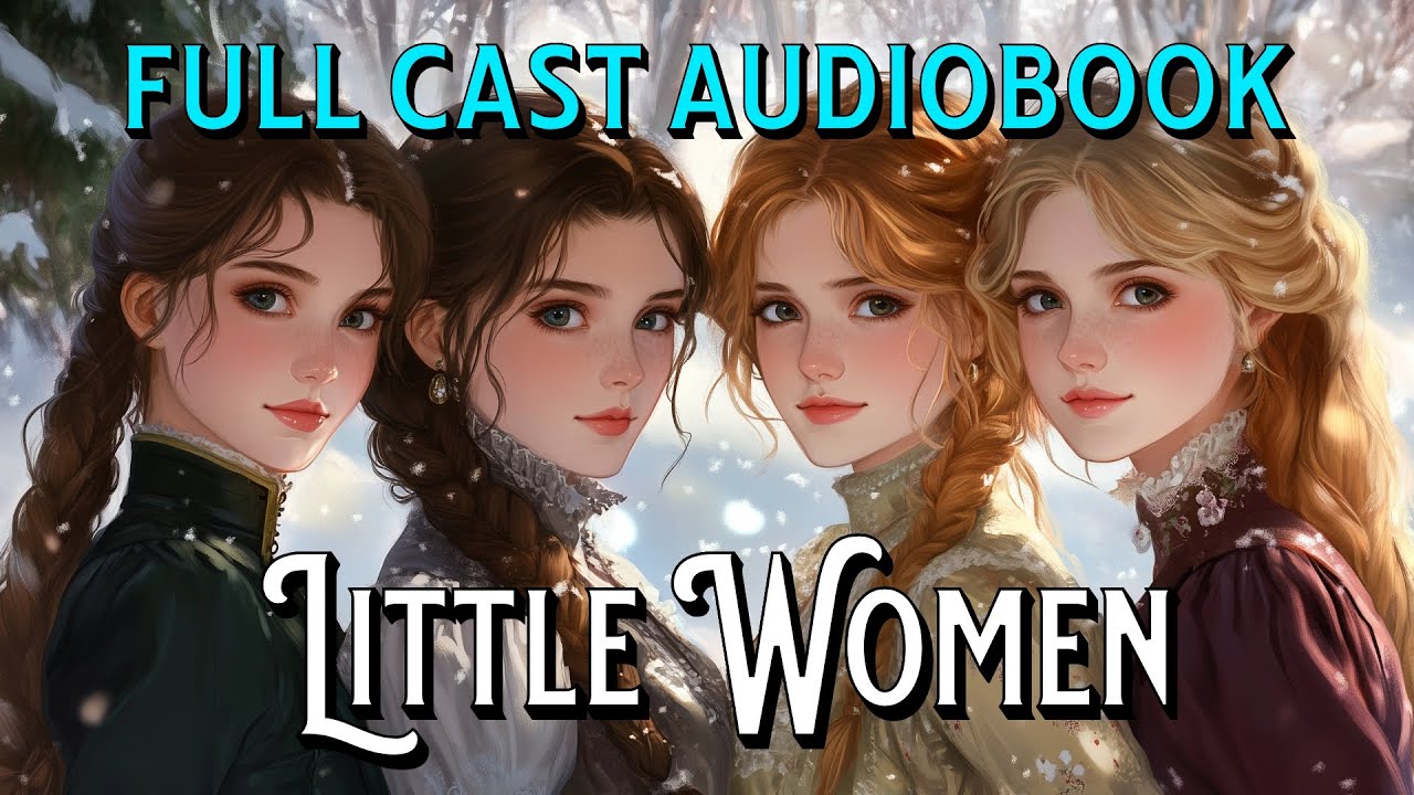 Little Women Audiobook Full Cast Reading Complete Book Family Friendly ...
